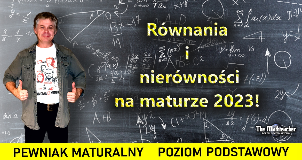 Równania i nierówności - matura od 2023 - poziom podstawowy - The ...